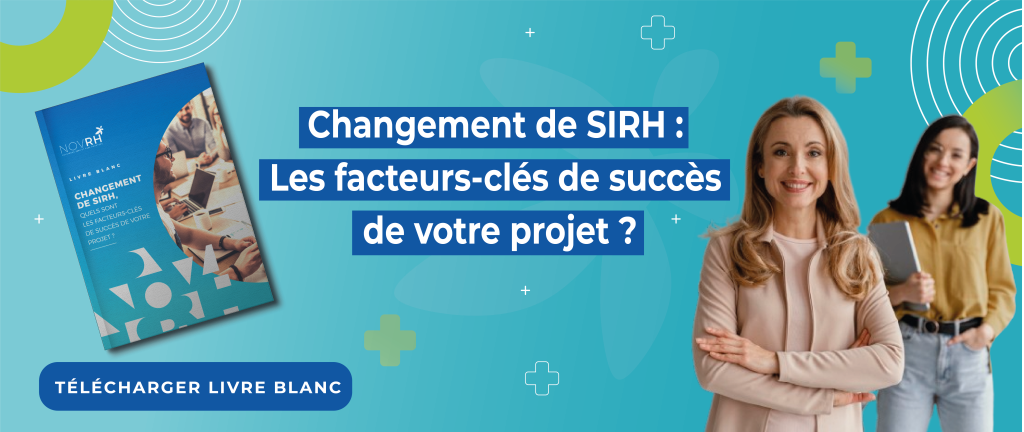 Le SIRH : définition, enjeux pour l'entreprise et mise en oeuvre